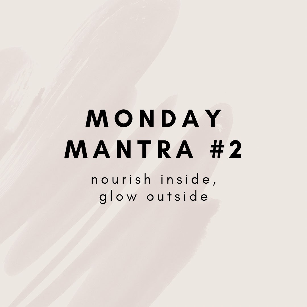 The next instalment of our Monday mantra series: nourish inside, glow ...